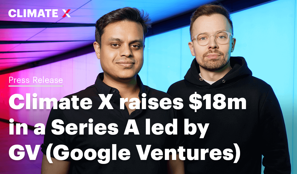 Climate X raises $18m to project Physical Climate Risks