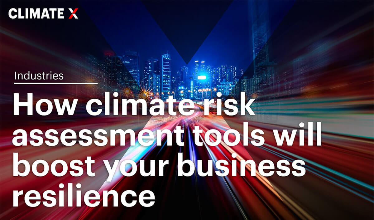 How climate risk assessment tools will boost your business resilience