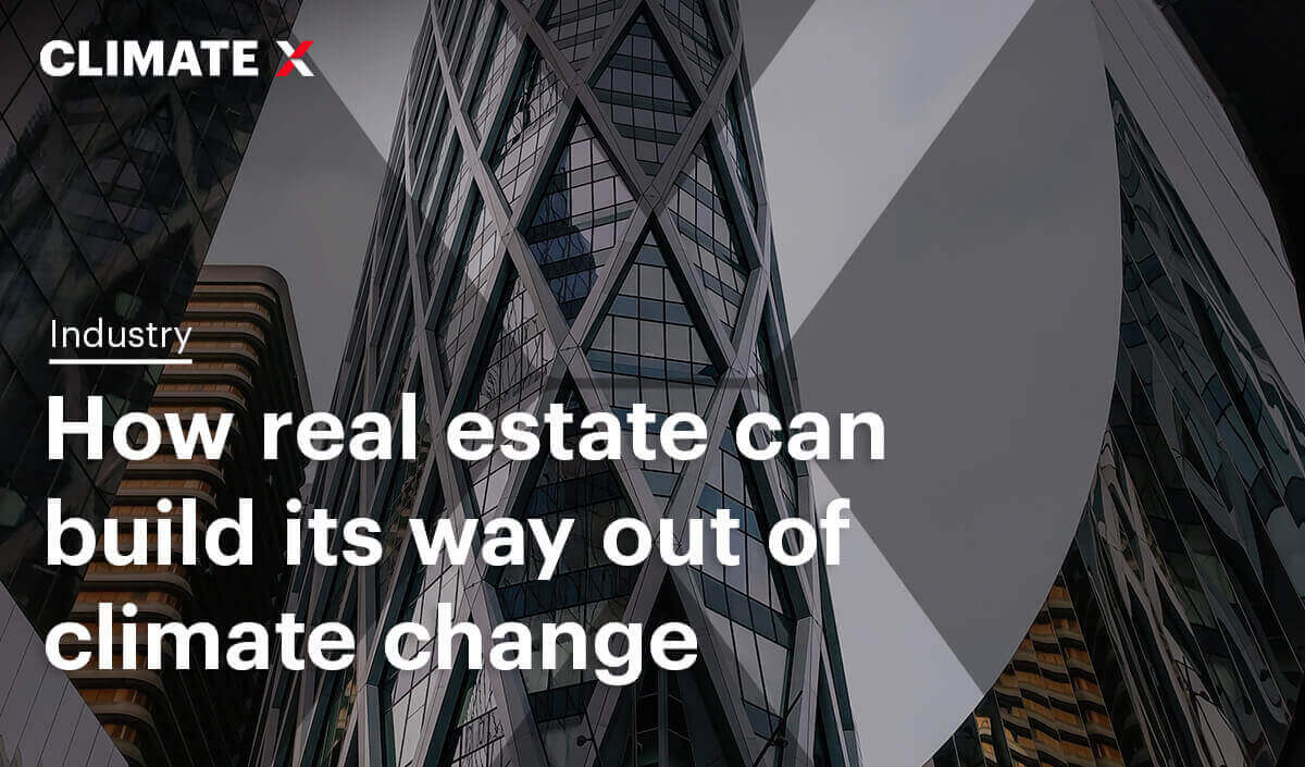 How real estate can build its way out of climate change